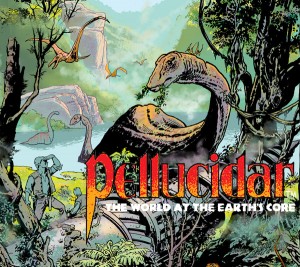 Pellucidar: The World at the Earth's Core - Relaunch with brand new Art!